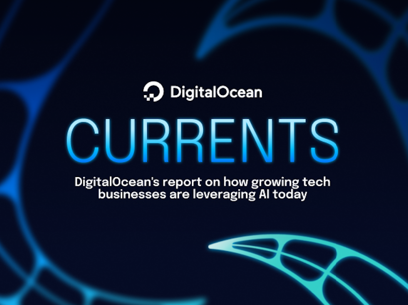 Currents Report: How Growing Tech Businesses Use AI Today | DigitalOcean